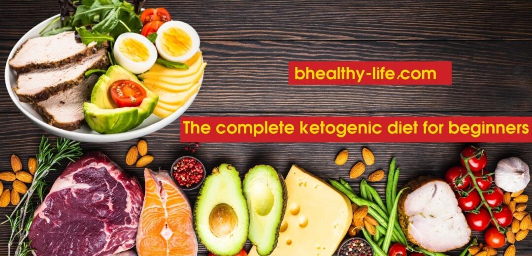 The complete keto diet for beginners - Bhealthy Life