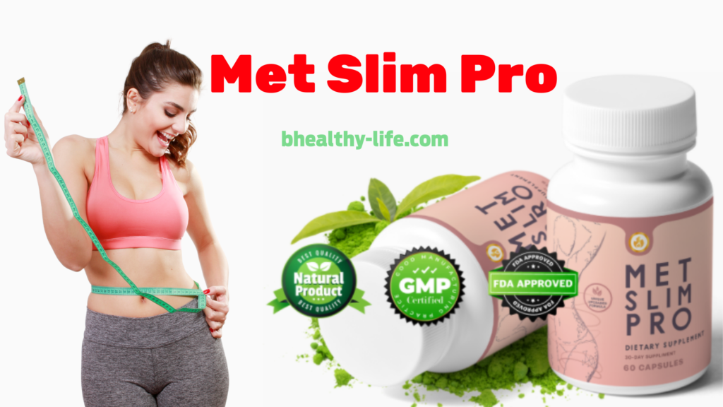 Met Slim Pro Reviews | Does It Really Work? - Bhealthy Life